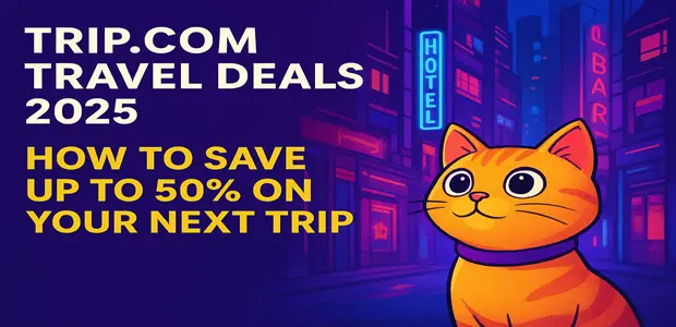 Trip.com Travel Deals 2025: How To Save Up To 50% On Your Next Trip ...