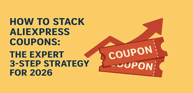 How To Stack AliExpress Coupons: The Expert 3-Step Strategy For 2026 ...